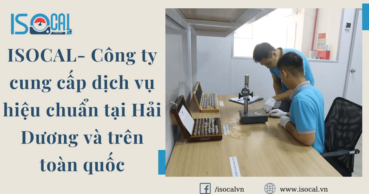 ISOCAL- Công ty hiệu chuẩn tại Hải Dương và trên toàn quốc - ISOCAL